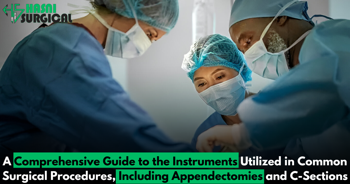Understanding each of the 7 Instruments Used in Most Common Surgeries ...