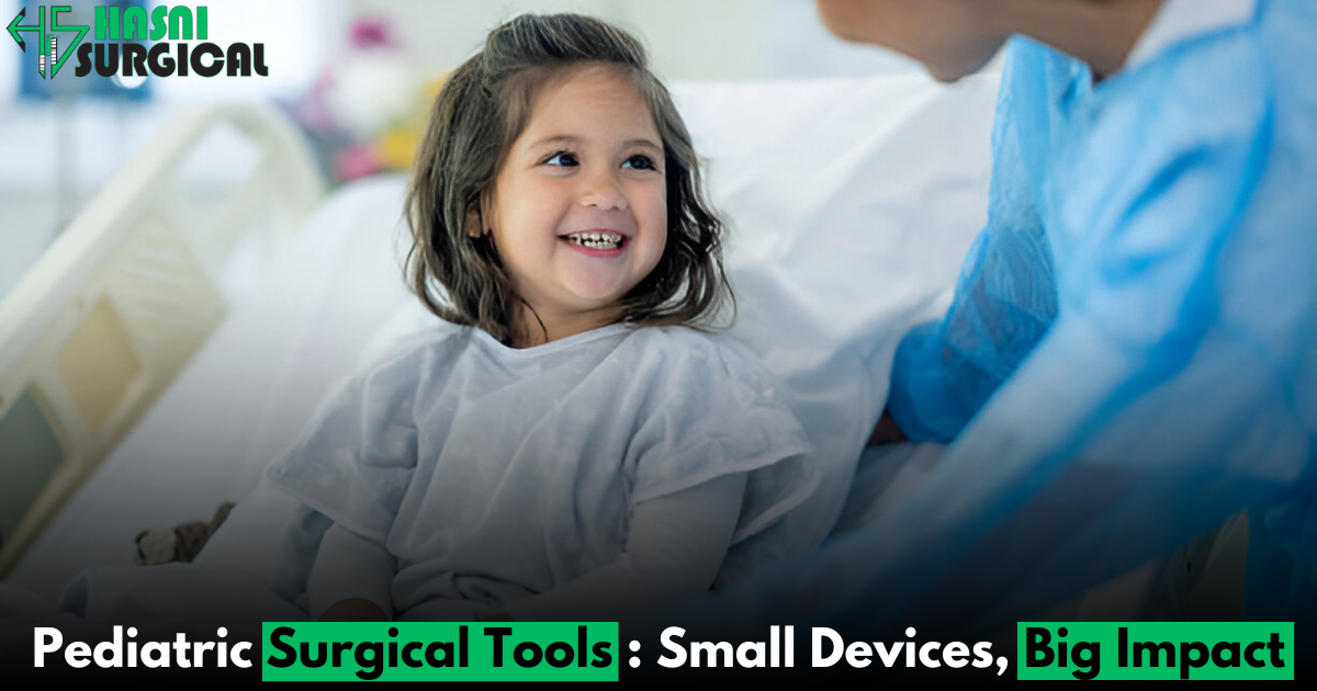 4 Major Pediatric Surgical Tools: Small Devices, Big Impact - Hasni ...