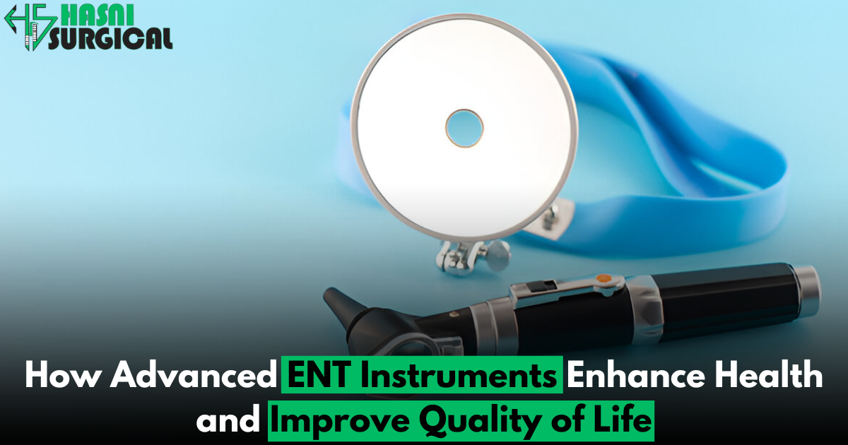 How 5 Advanced ENT Instruments Enhance Health and Improve Quality of ...