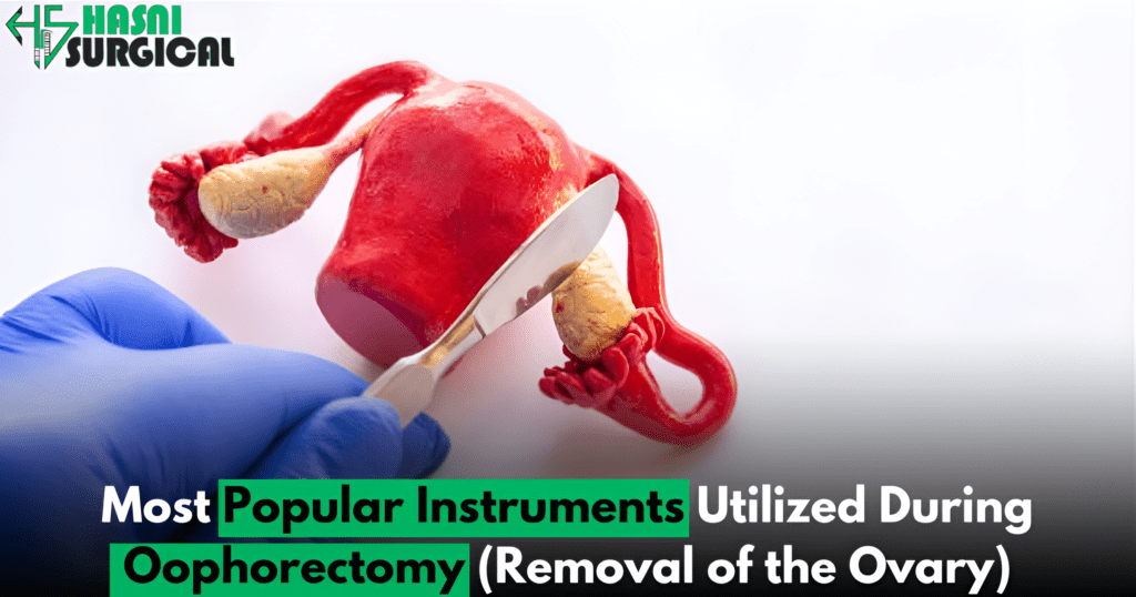 3 Most Common Surgical Instruments in Oophorectomy (Ovary Removal) And ...
