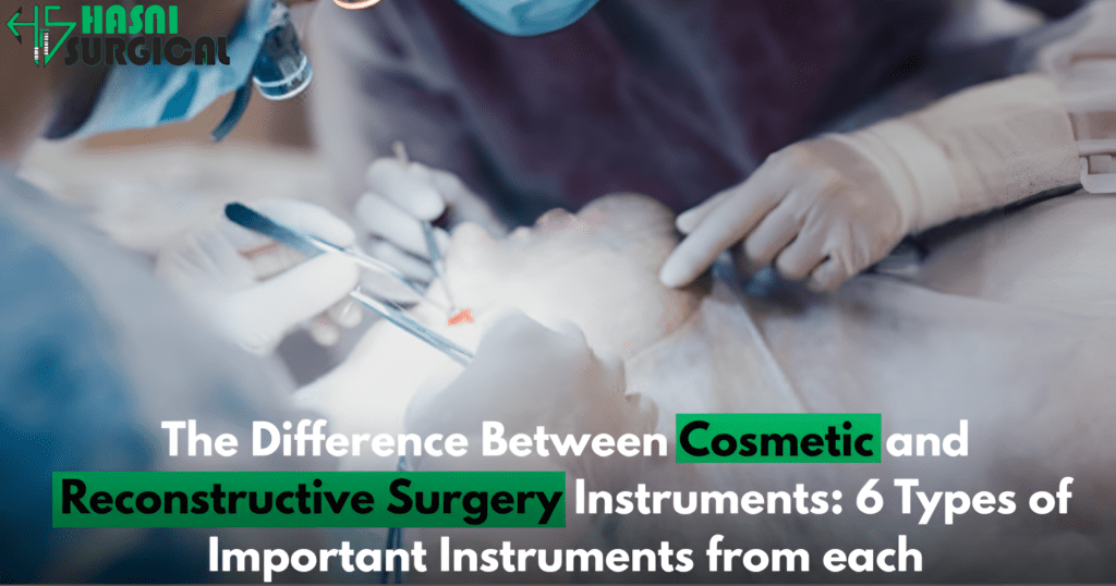 The Differences Between Cosmetic and Reconstructive Surgery Instruments ...